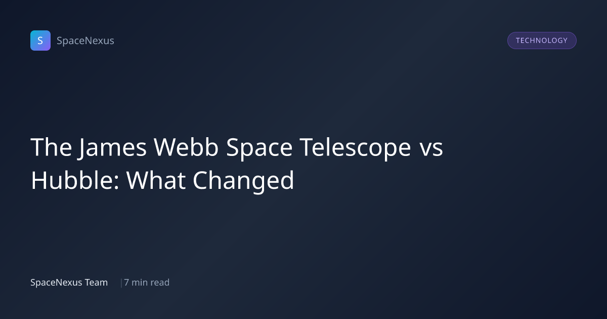 The James Webb Space Telescope vs Hubble: What Changed | SpaceNexus Blog