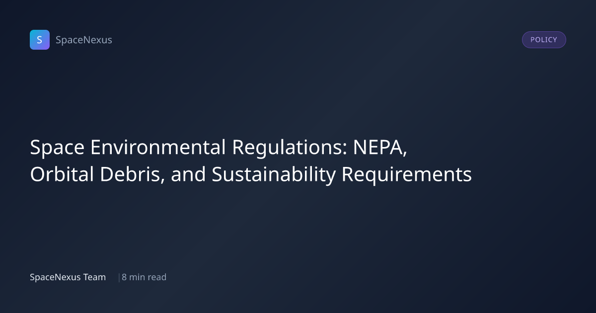 Space Environmental Regulations: NEPA, Orbital Debris, and ...