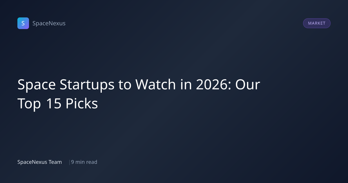Space Startups to Watch in 2026: Our Top 15 Picks | SpaceNexus Blog