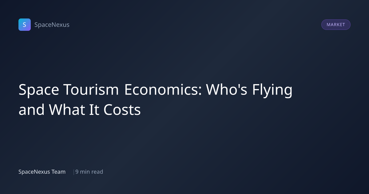 Space Tourism Economics: Who's Flying and What It Costs | SpaceNexus Blog