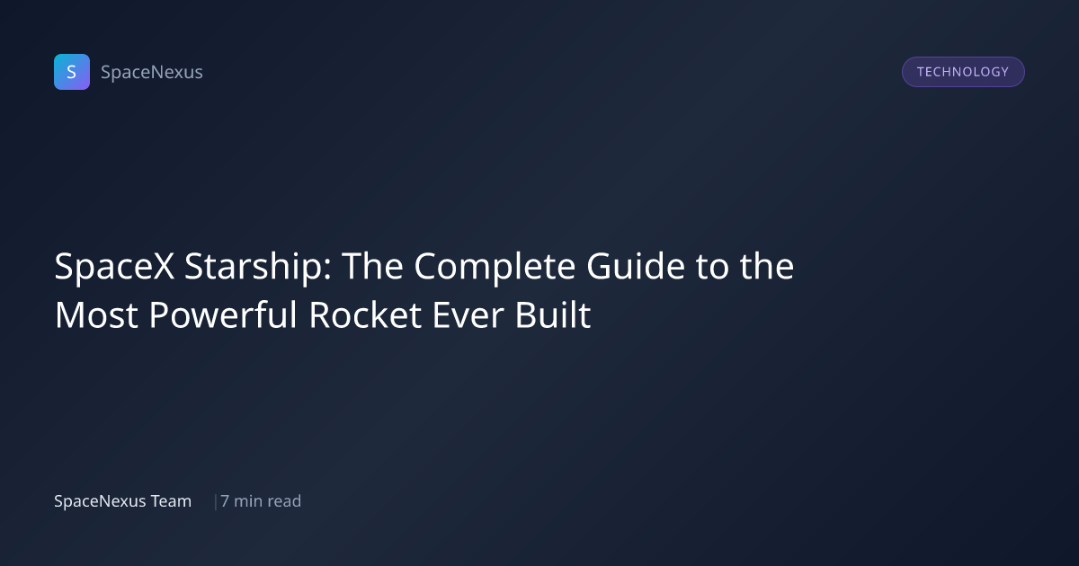 SpaceX Starship: The Complete Guide to the Most Powerful Rocket Ever ...